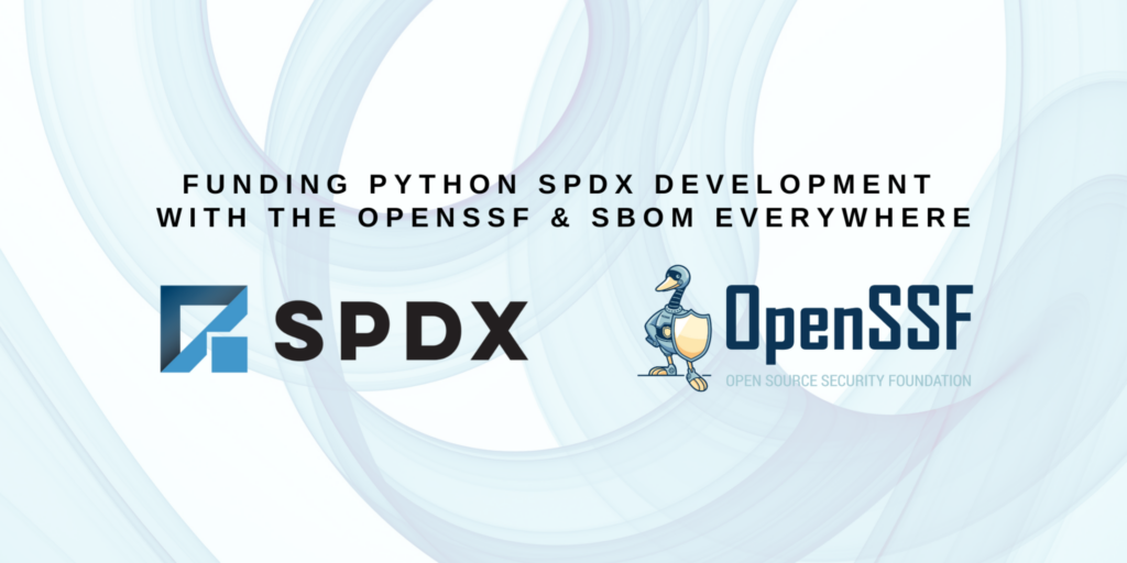 Funding Python SPDX Development with the OpenSSF and SBOM Everywhere ...