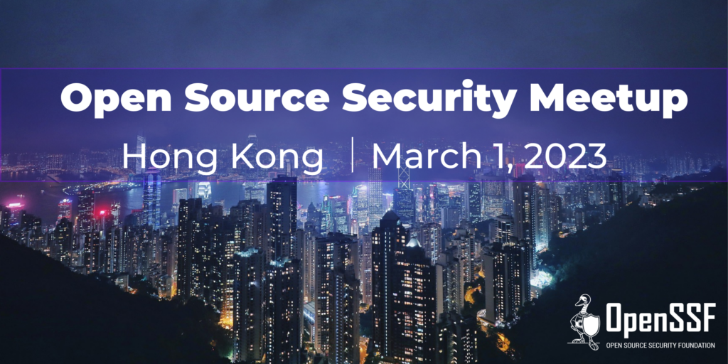 Inaugural OpenSSF Hong Kong Meetup on March 1 – Open Source Security Foundation