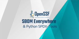 SBOM Everywhere Update and Python SPDX-Tools – Open Source Security Foundation