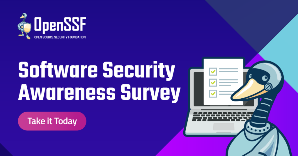 We Want to Hear from You: Take the OpenSSF Software Security Awareness Survey – Open Source ...