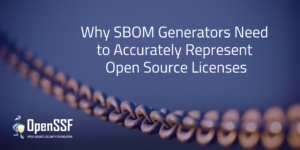 Why SBOM Generators Need to Accurately Represent Open Source Licenses ...