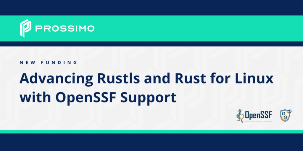 Advancing Rustls and Rust for Linux with OpenSSF Support – Open Source Security Foundation