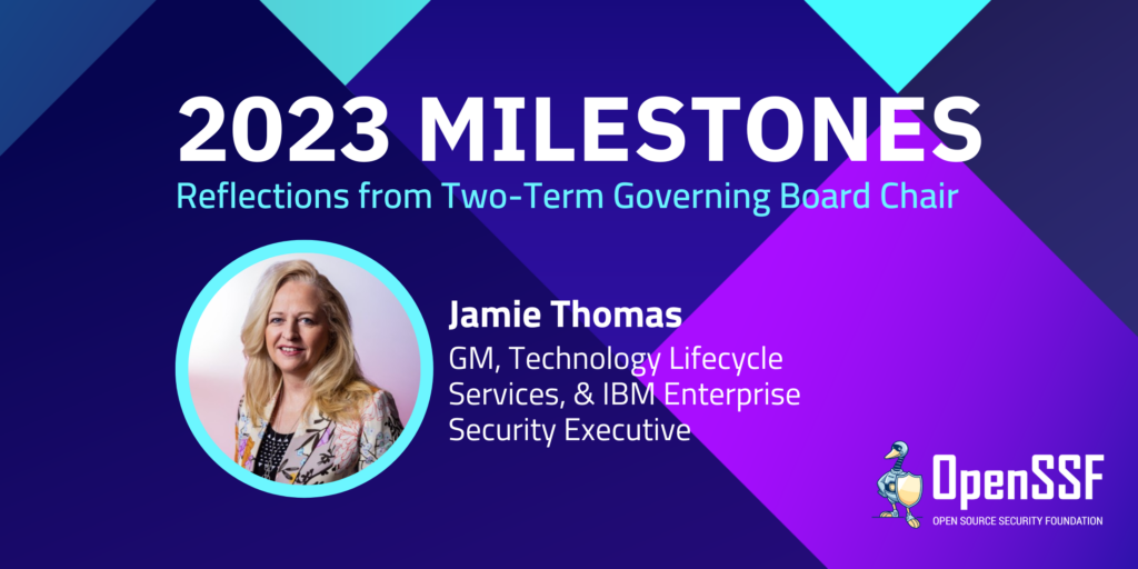 Reflections on 2023 Milestones from Two-Term Board Chair, Jamie Thomas – Open Source Security ...