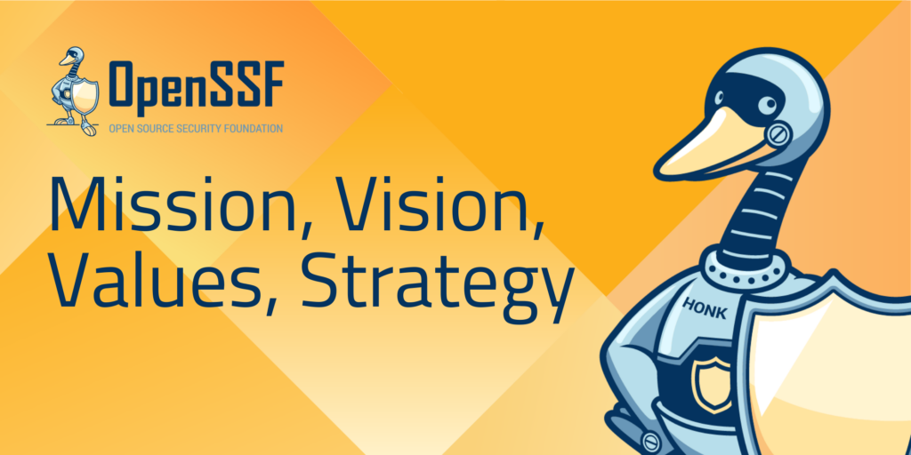 OpenSSF publishes Mission, Vision, Values, and Strategy – Open Source Security Foundation