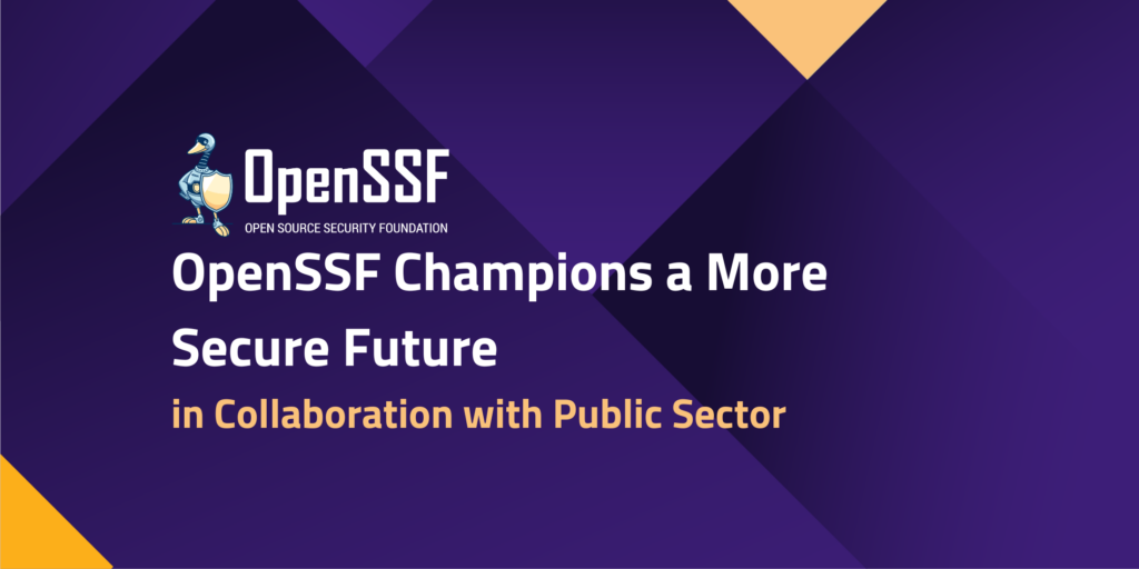 OpenSSF Champions a More Secure Future in Collaboration with Public ...