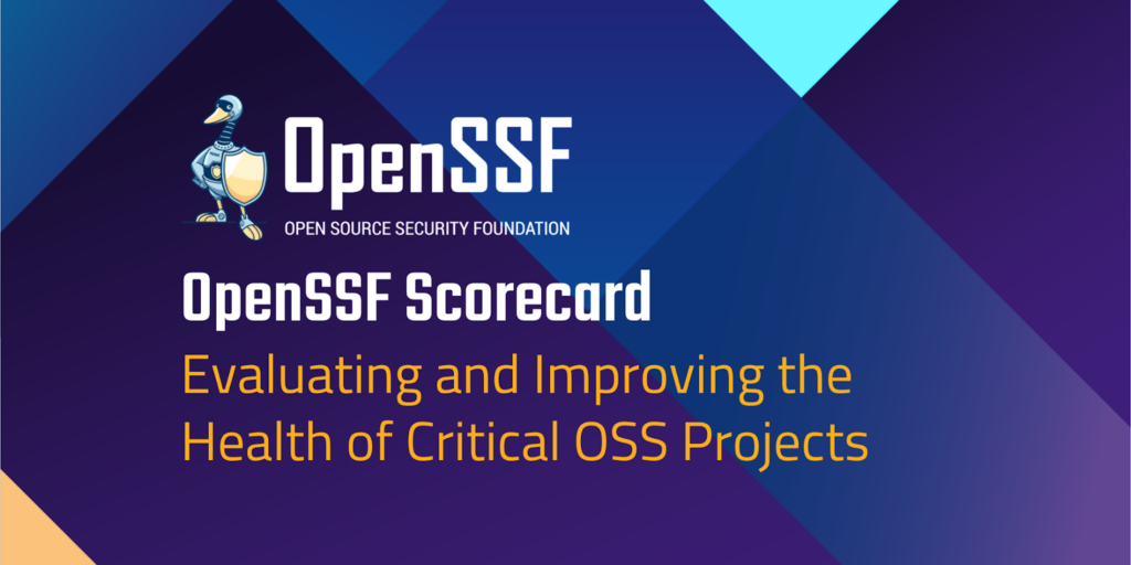 OpenSSF Scorecard: Evaluating and Improving the Health of Critical OSS Projects – Open Source ...