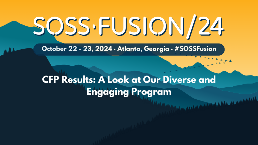 SOSS Fusion 2024 CFP Results: A Look at Our Diverse and Engaging Program – Open Source Security ...