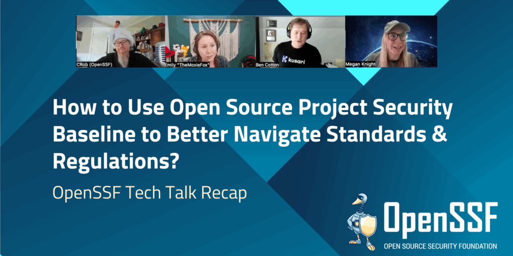 OpenSSF Tech Talk Recap: Using the OSPS Baseline to Navigate Standards and Regulations – Open ...
