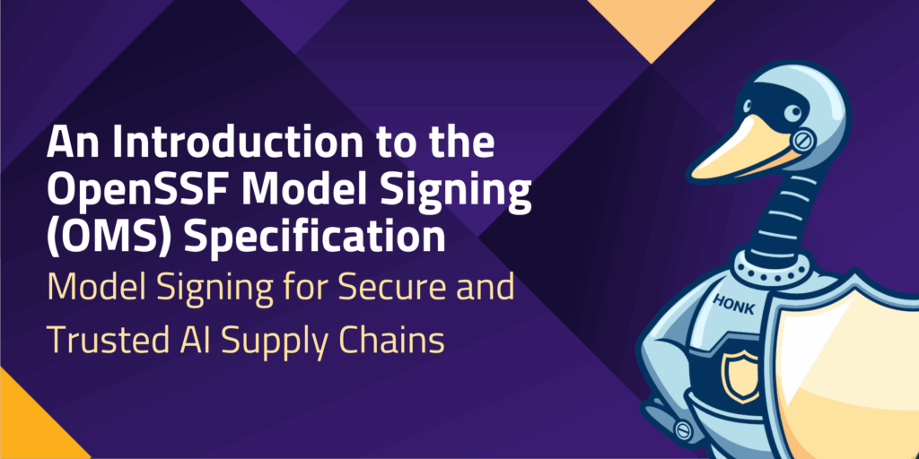 An Introduction to the OpenSSF Model Signing (OMS) Specification: Model Signing for Secure and ...